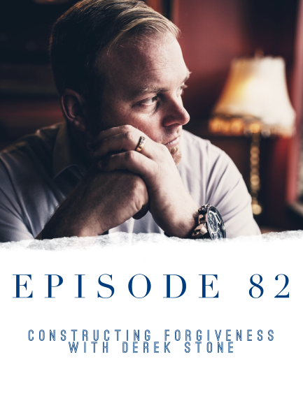 82: Constructing Forgiveness with Derek Stone | Scott Kujak | The Underdog