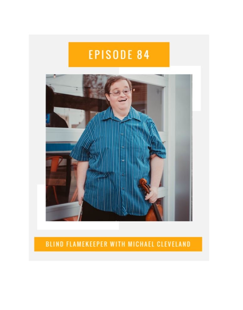 84: Blind Flamekeeper with Michael Cleveland | Scott Kujak | The Underdog